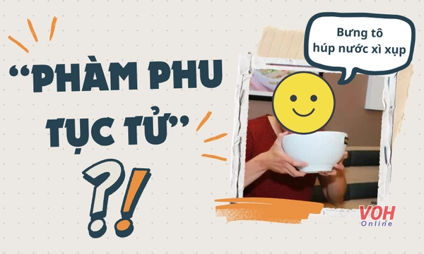 Ý nghĩa phàm phu tục tử là gì? Từ trái nghĩa với "phàm phu tục tử"